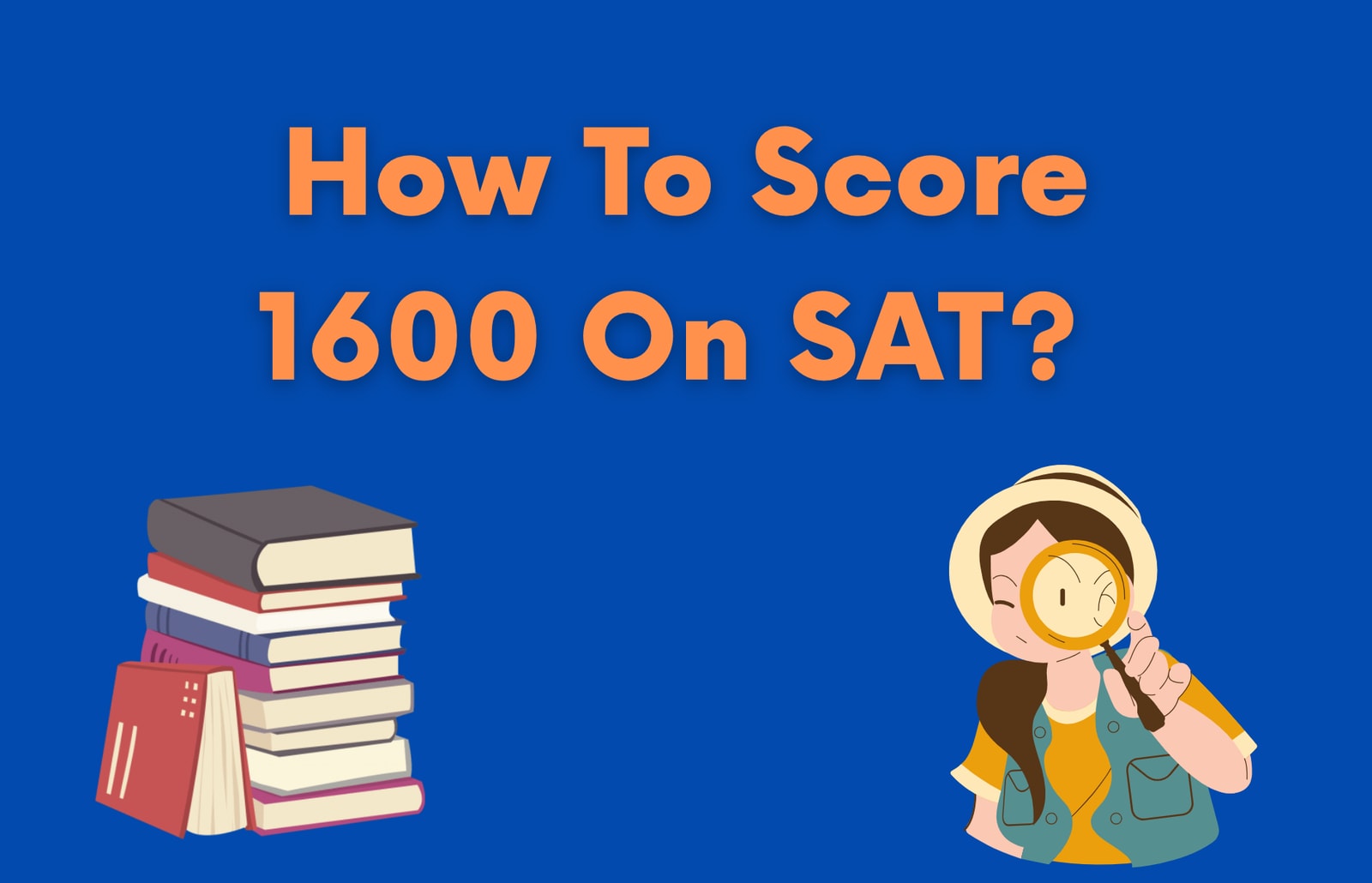 How to Achieve a Perfect 1600 SAT Score | Best SAT Score