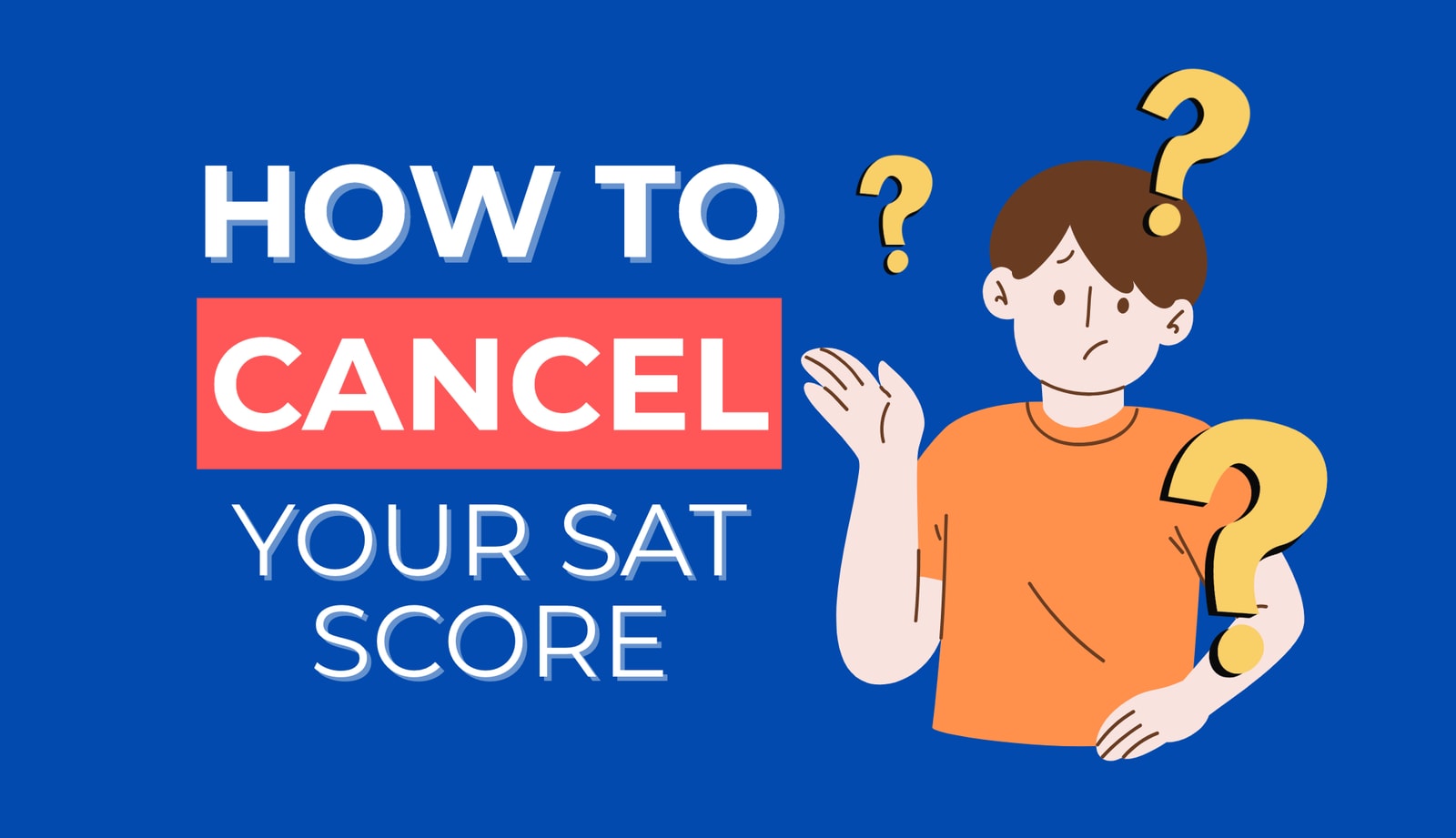 How to Cancel Your SAT Score: Timing, Forms, and Advice | Best SAT Score