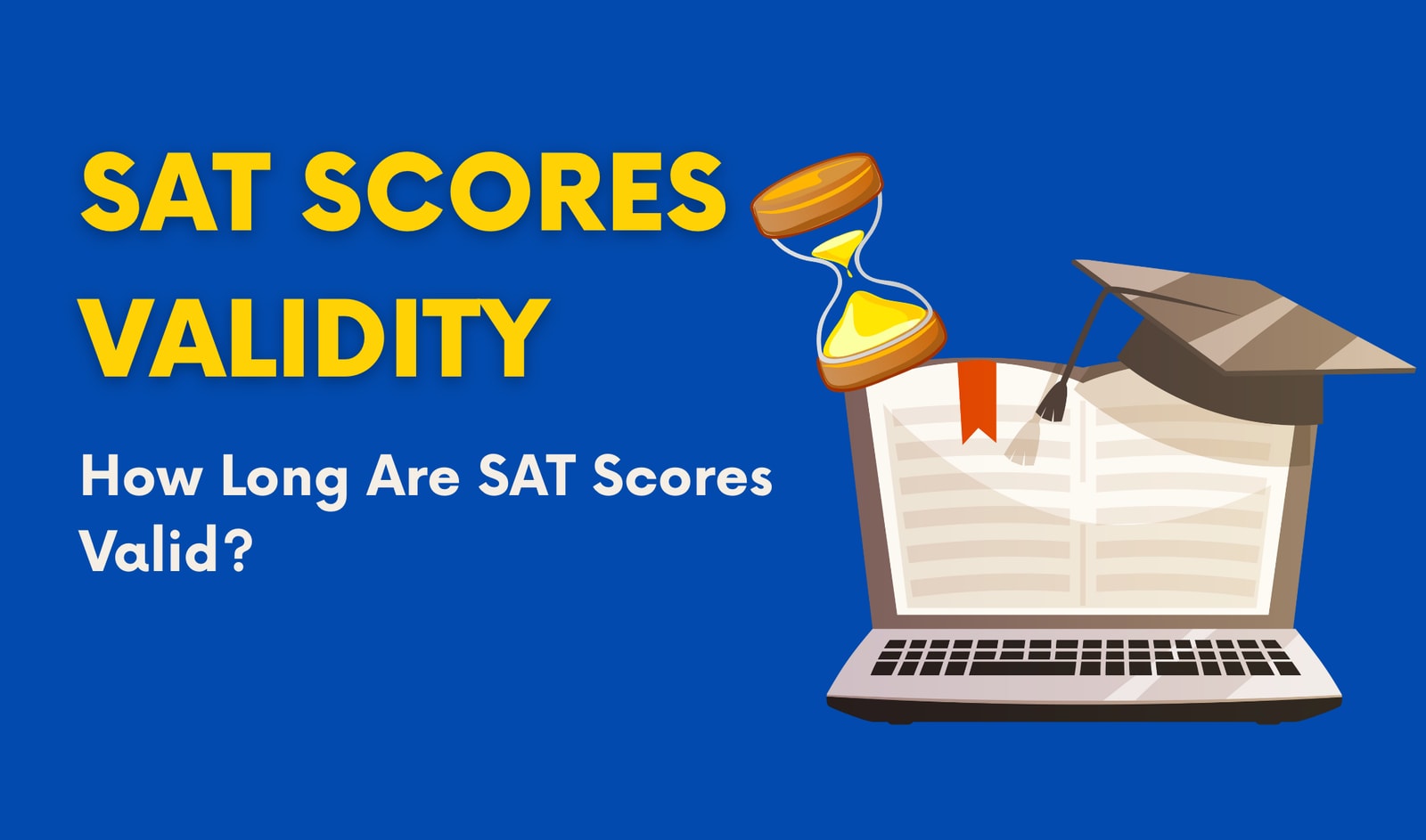 How Long Are SAT Scores Valid? | Best SAT Score