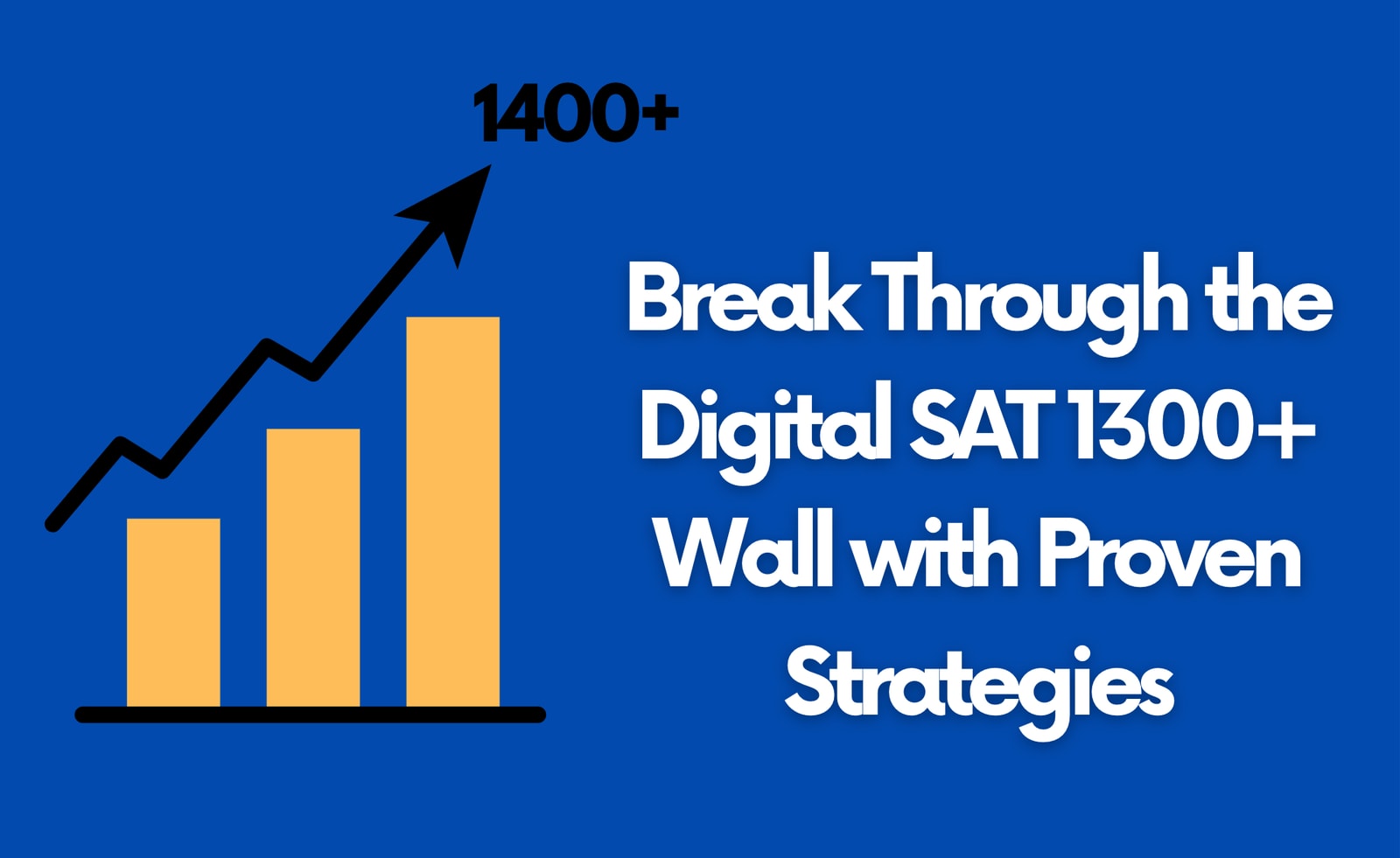 Breaking the Digital SAT 1300+ Plateau with Proven Strategies | Best ...